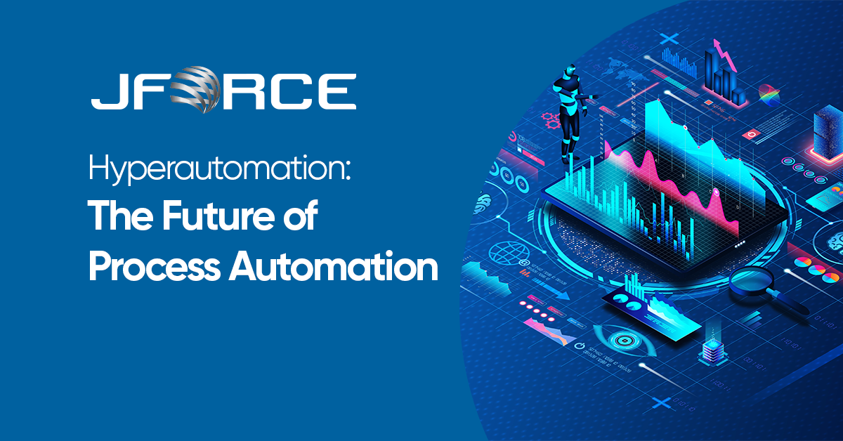 Hyperautomation: The Future of Process Automation - Jforce